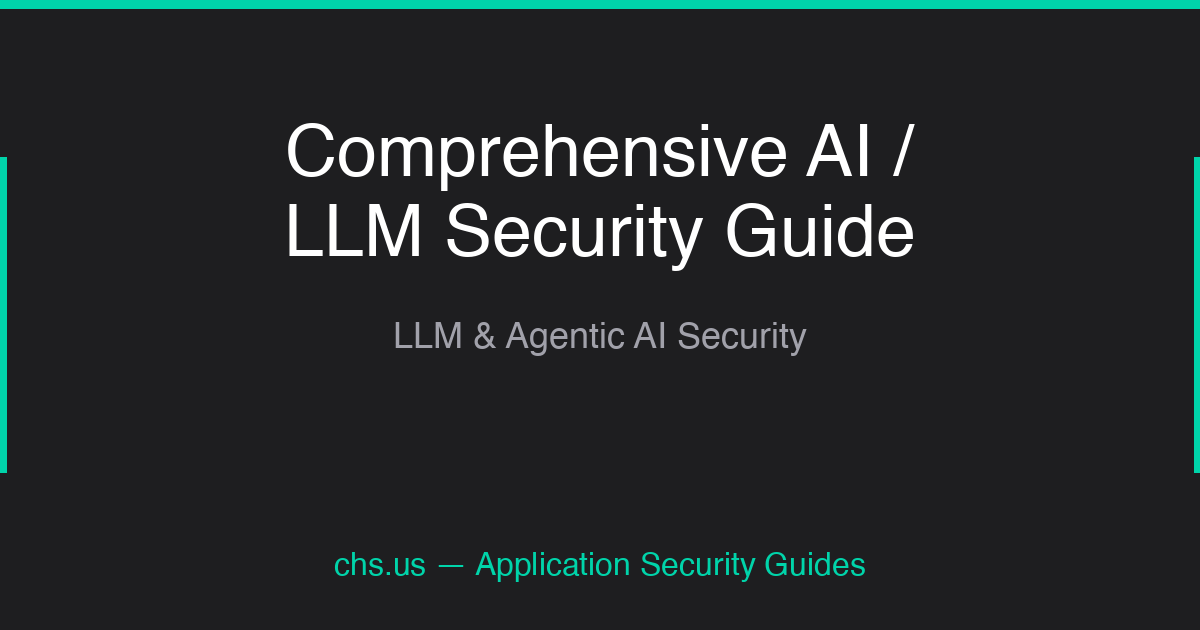 Comprehensive AI / LLM Security Guide | chs.us